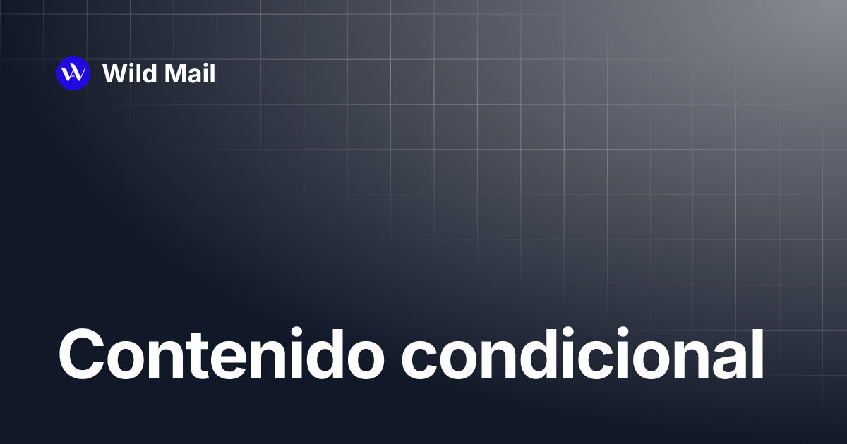 Contenido condicional | Wild Mail