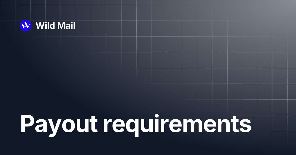 Payout requirements | Wild Mail