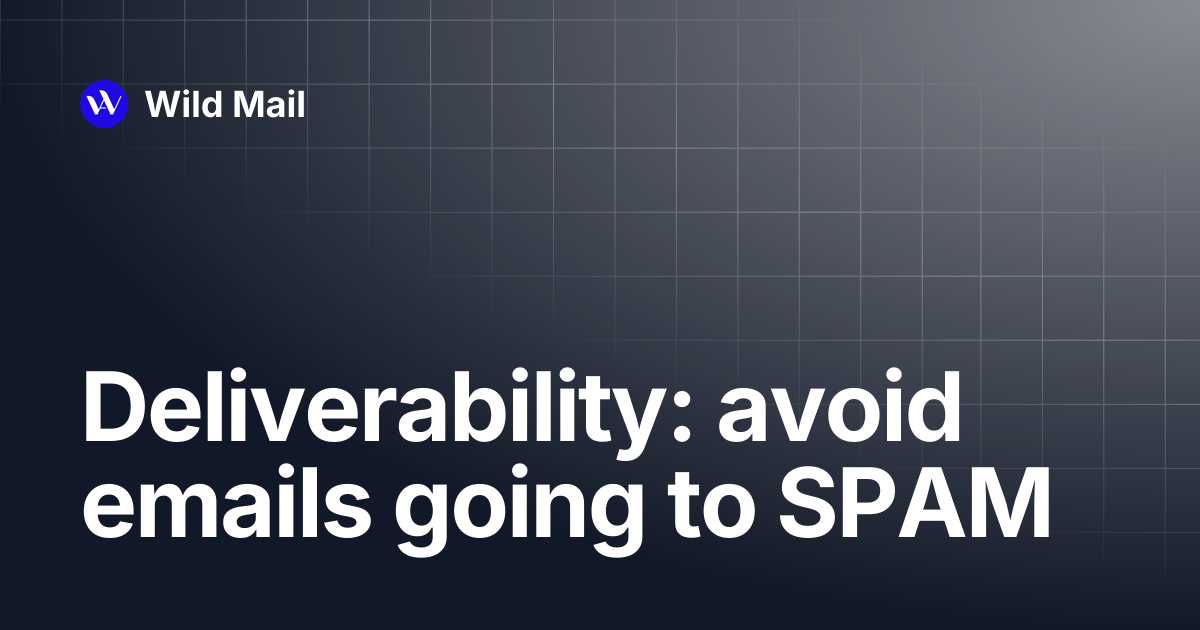 Deliverability: avoid emails going to SPAM | Wild Mail