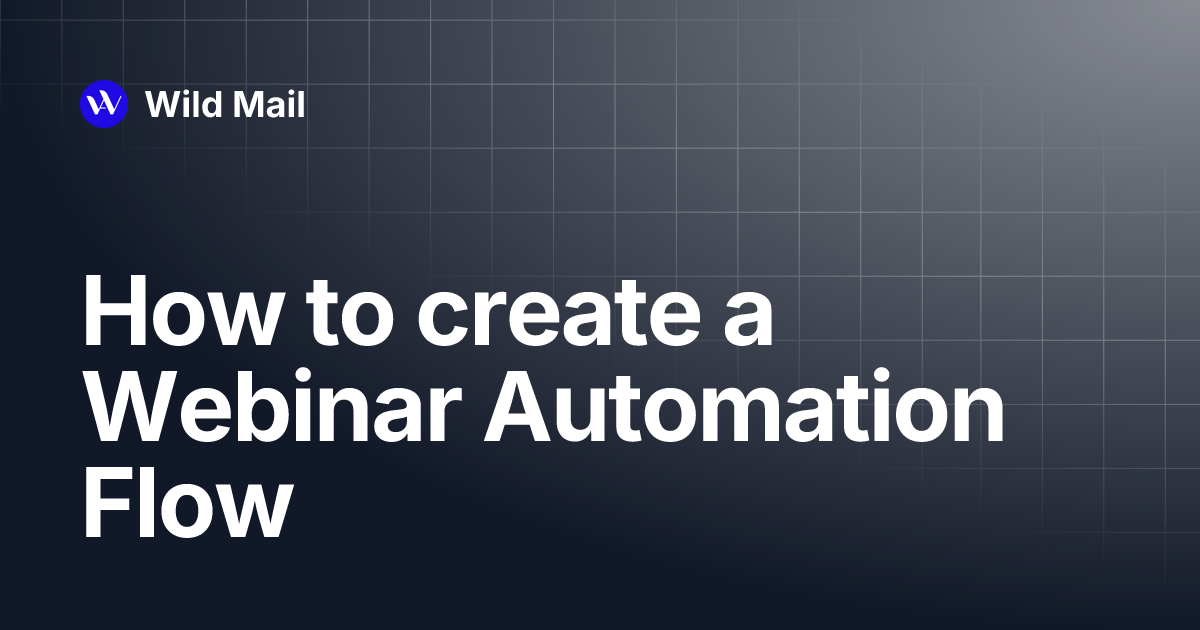 How to create a Webinar Automation Flow | Wild Mail