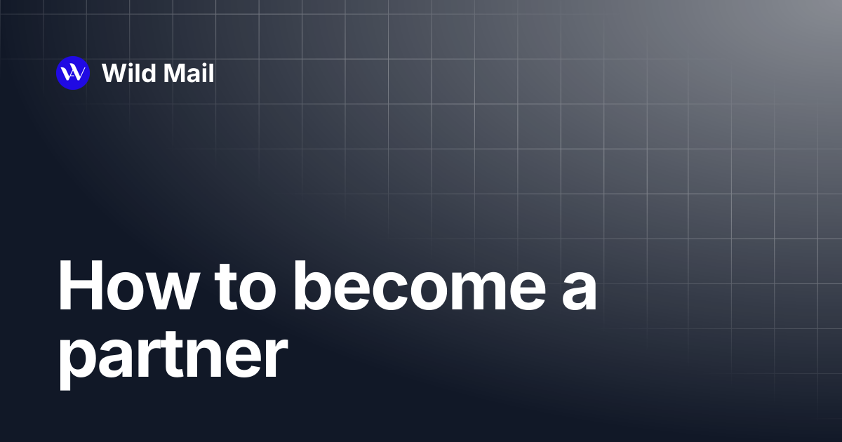 How to become a partner | Wild Mail