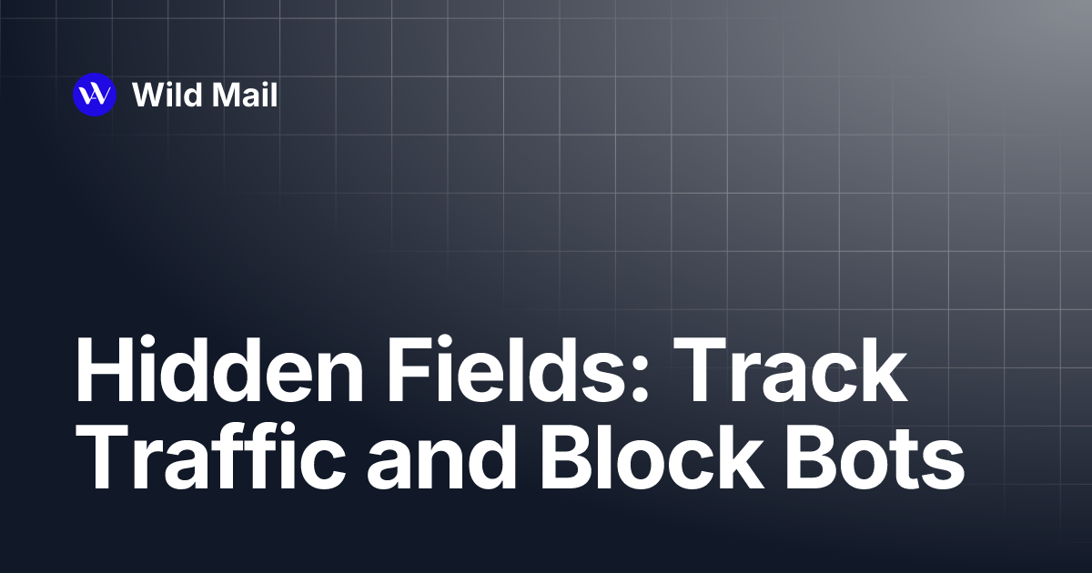 Hidden Fields: Track Traffic and Block Bots | Wild Mail