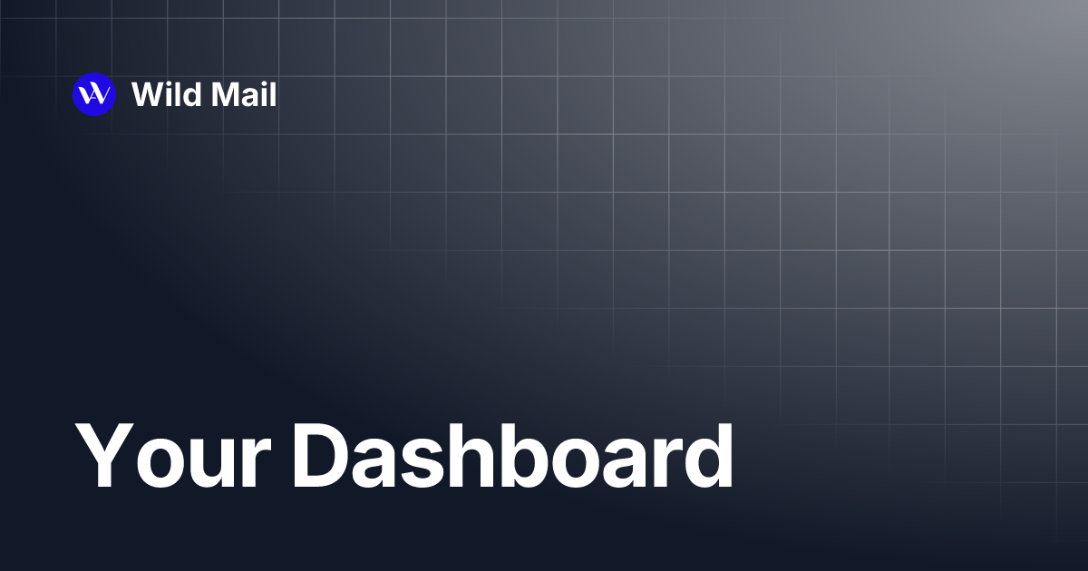 Your Dashboard | Wild Mail